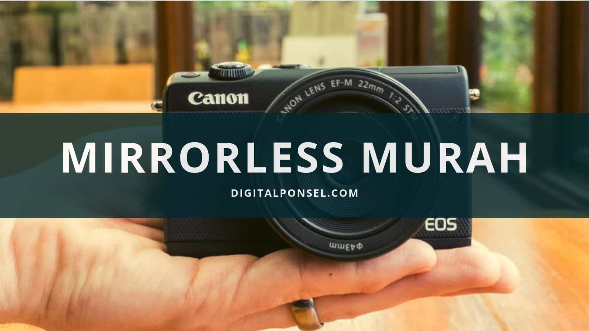 Harga 5 Kamera Mirrorless Di bawah 15 Juta untuk Keperluan Profesional